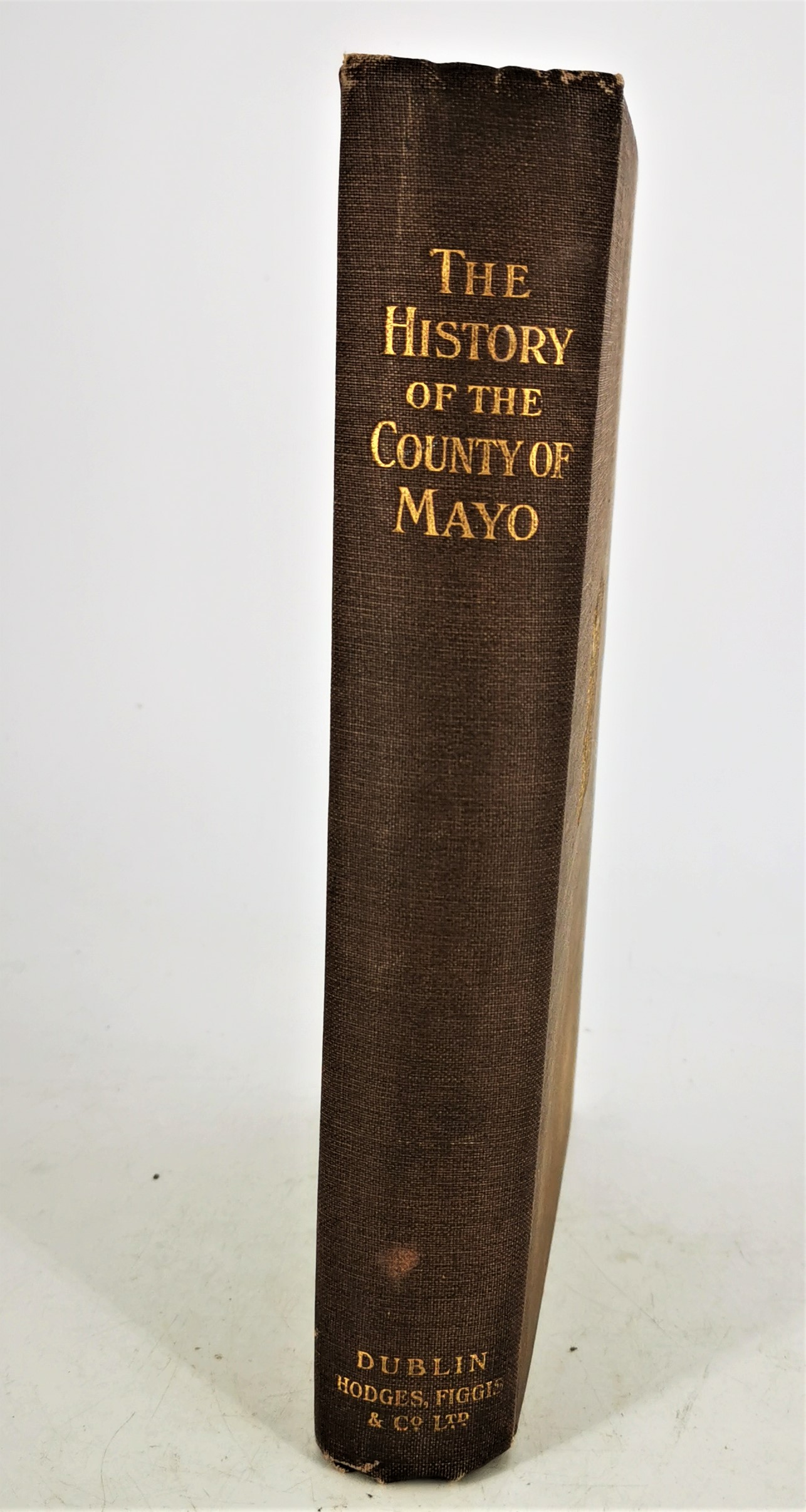 The History of the County of Mayo , To the close of the sixteenth ...