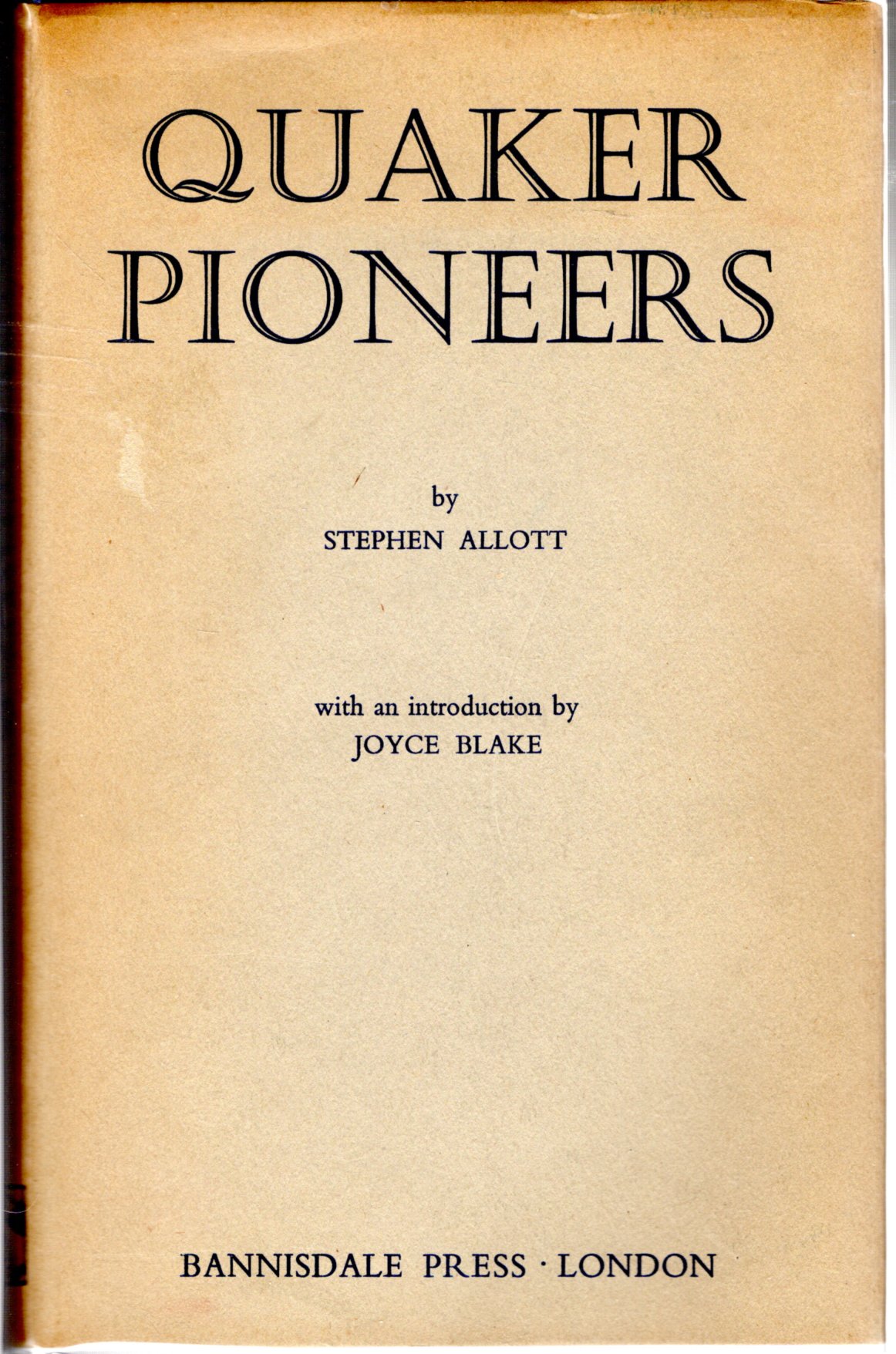 Quaker Pioneers by Allott, Stephen: Very Good Hardcover (1963) 1st ...