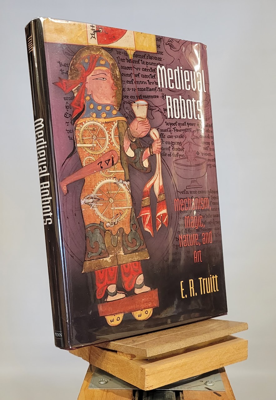 Medieval Robots: Mechanism, Magic, Nature, and Art (The Middle Ages ...
