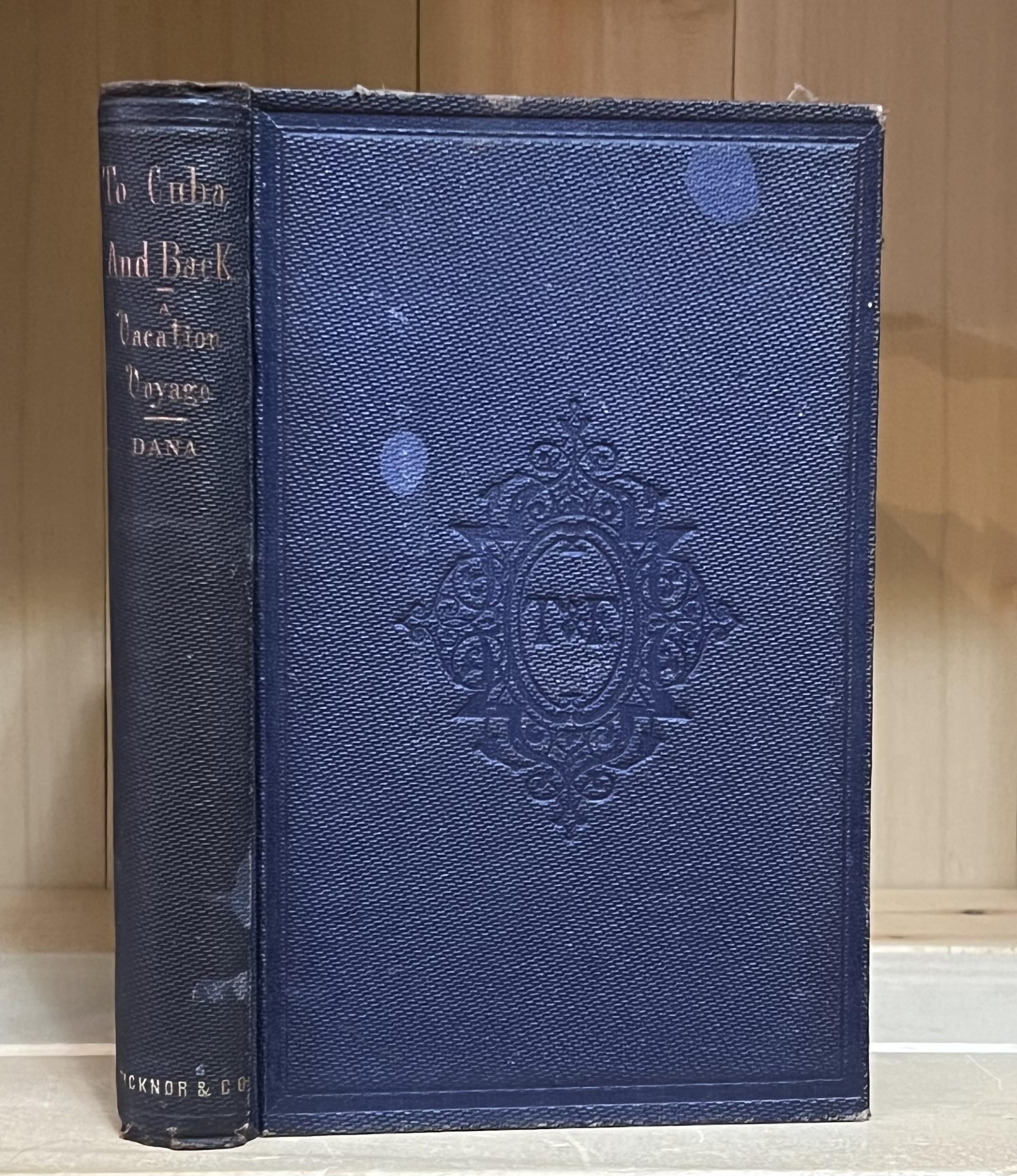 To Cuba and Back. A Vacation Voyage. by Dana, Richard Henry: Very Good ...
