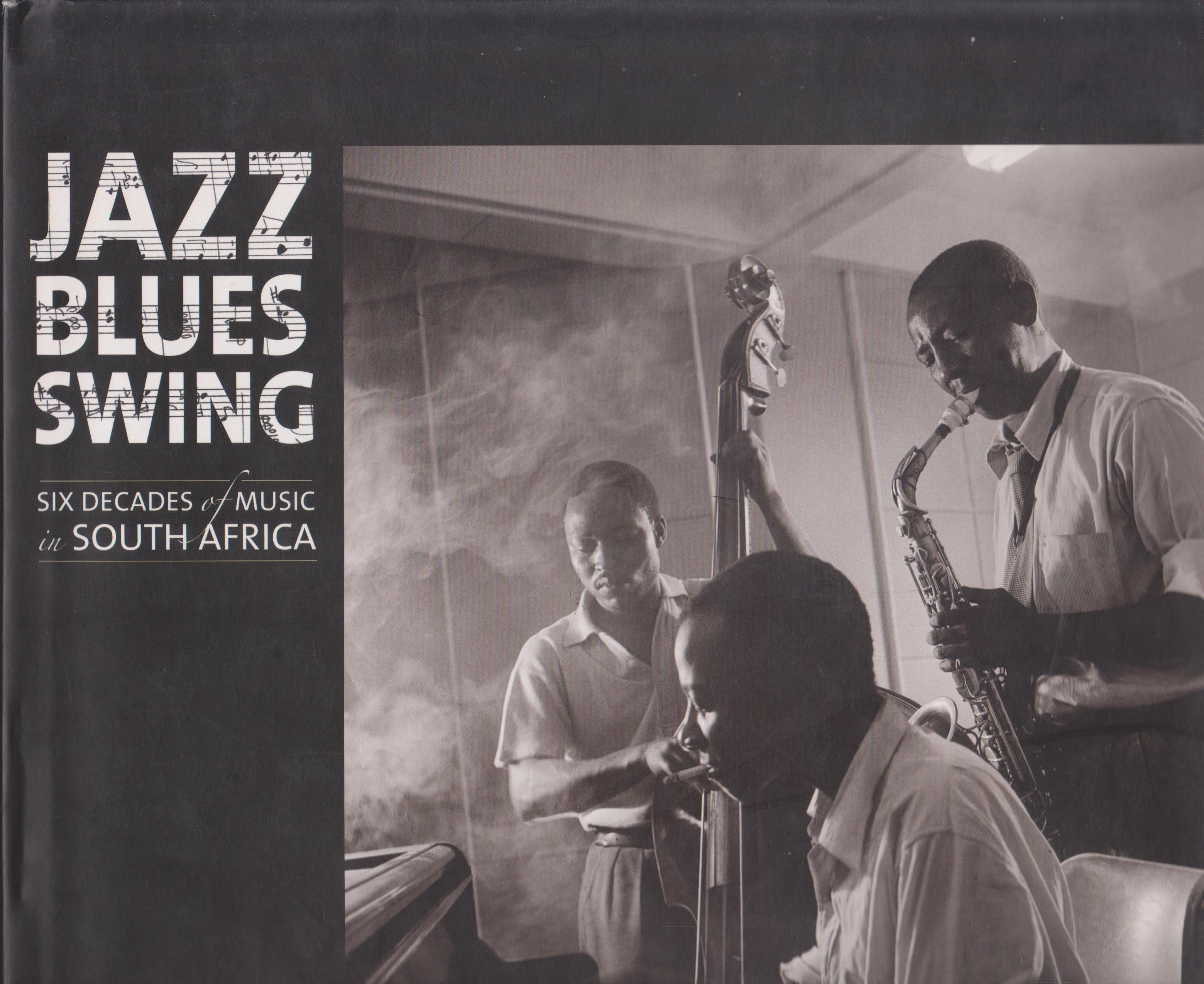 Jazz Blues Swing - Six decades of music in South Africa by Don Albert ...