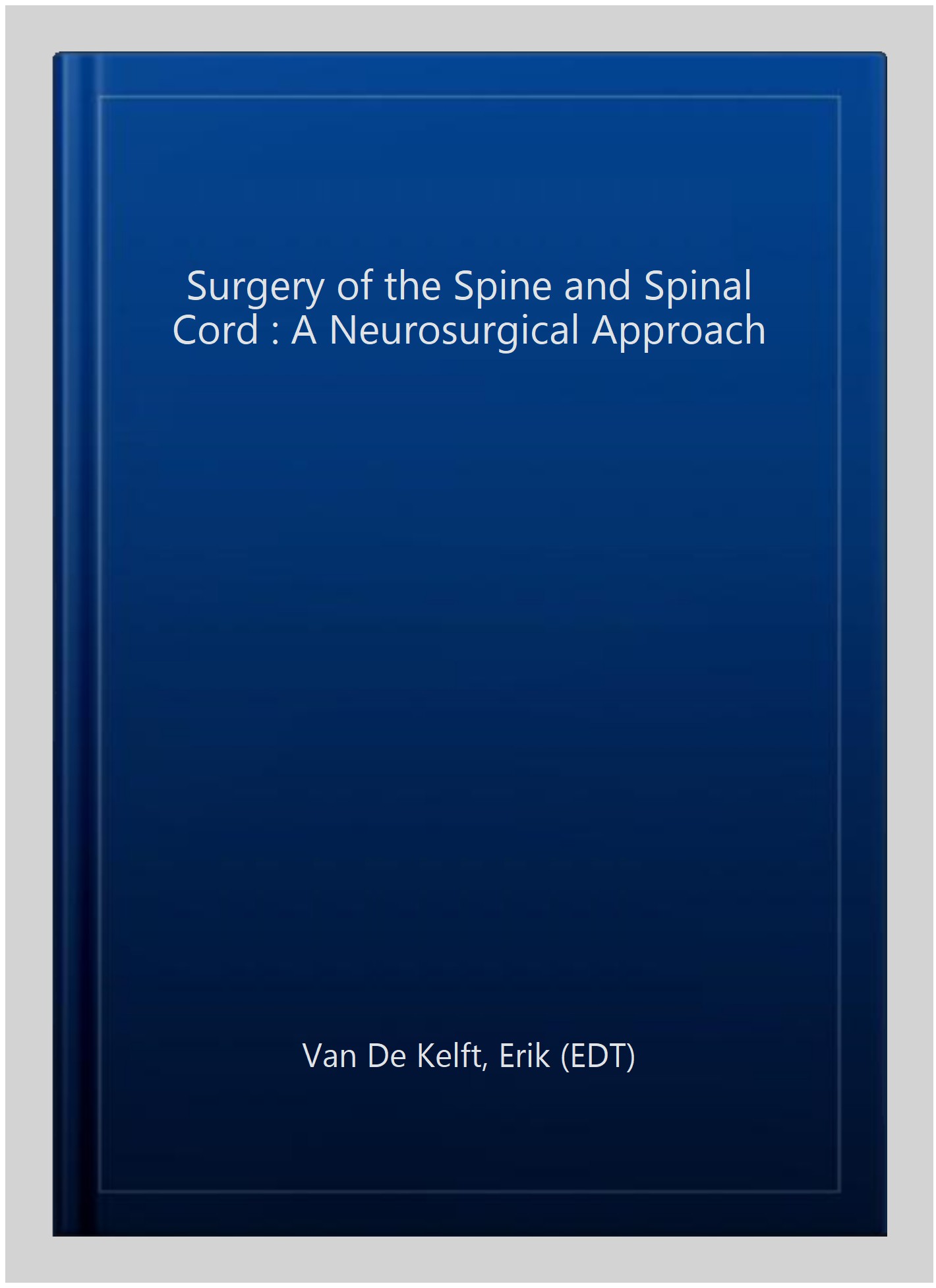 Surgery of the Spine and Spinal Cord : A Neurosurgical Approach by Van ...