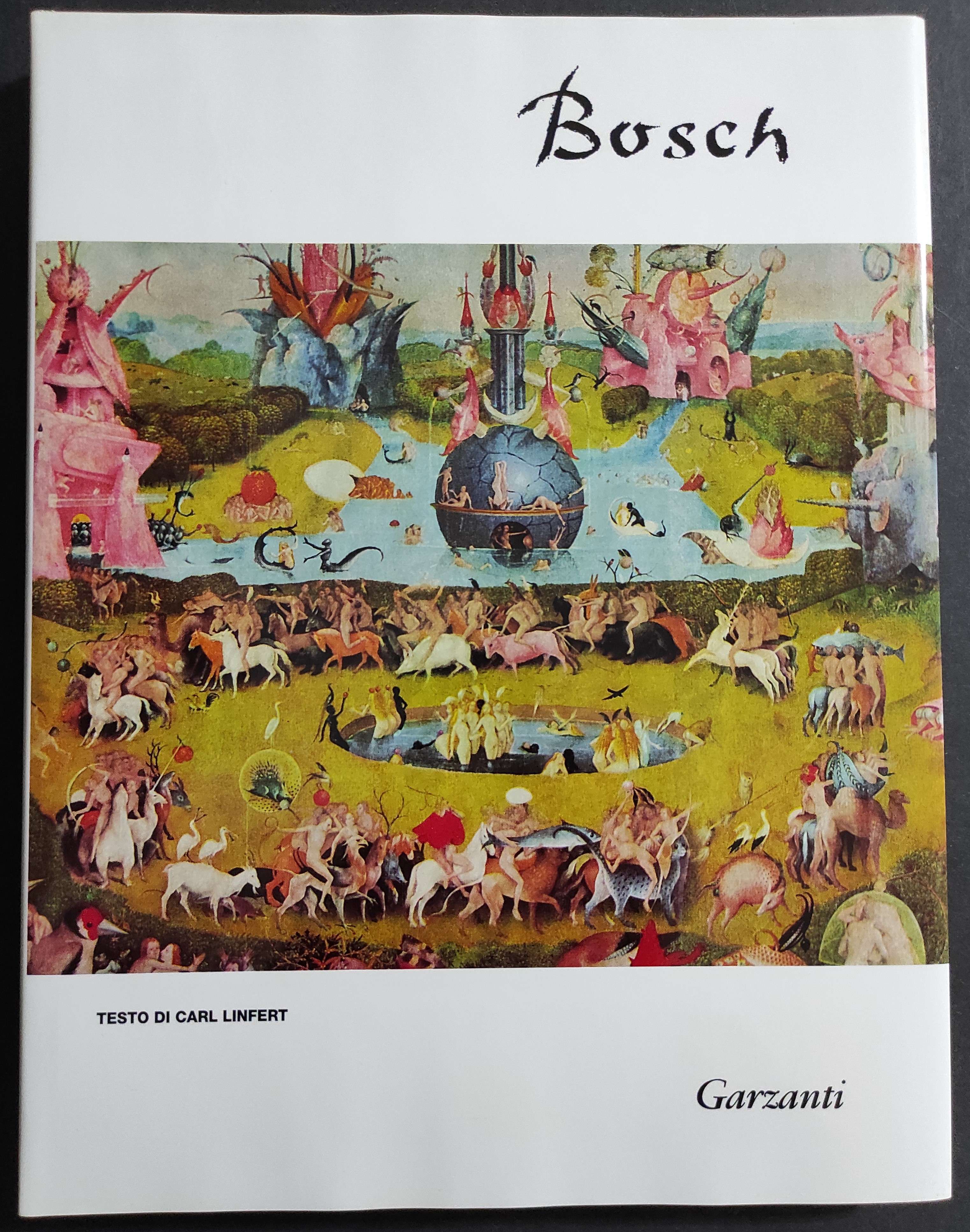 I Grandi Pittori - Hieronymus Bosch - C. Linfert - Ed. Garzanti - 1995 ... I Grandi Pittori - Hieronymus Bosch - C. Linfert - Ed. Garzanti - 1995 ...