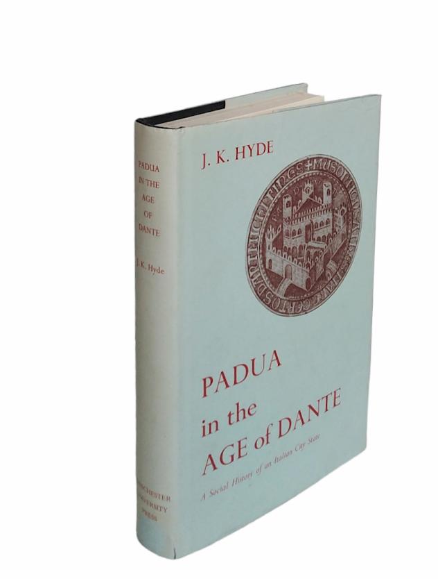 Padua in the Age of Dante by J. Keith Hyde: Very Good Hardcover (1966) First Edition. | Prior ...