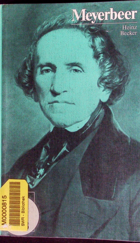 Giacomo Meyerbeer in Selbstzeugnissen und Bilddokumenten. von Becker ...