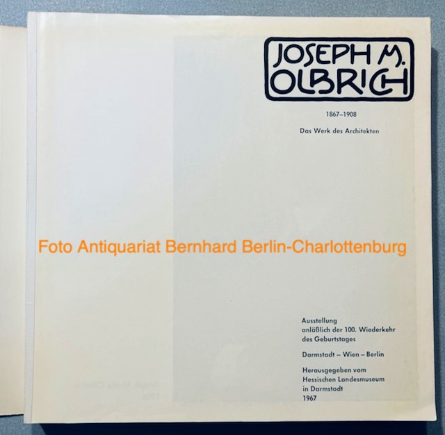 Joseph M. Olbrich. 1867 - 1908. Das Werk des Architekten ...