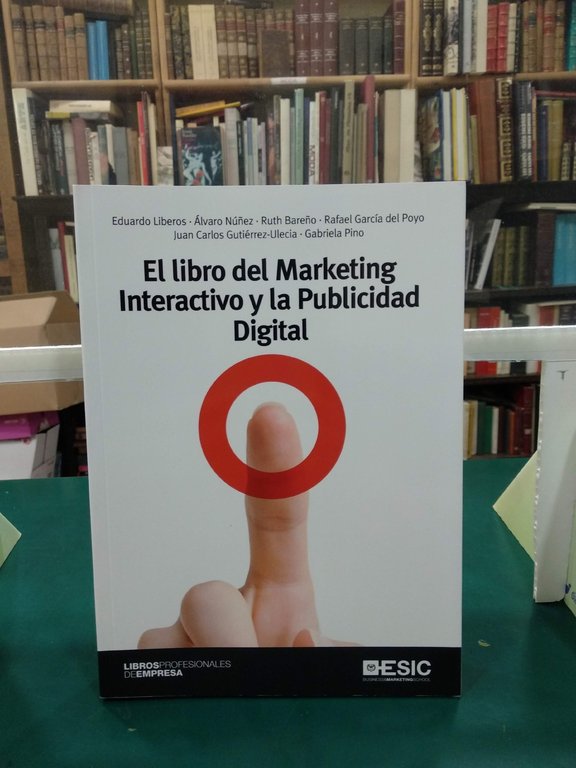 EL LIBRO DEL MARKETING INTERACTIVO Y LA PUBLICIDAD DIGITAL de Liberos, Eduardo: Bueno (2013 ...