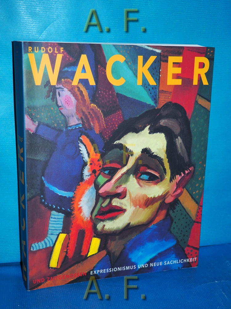 Rudolf Wacker und Zeitgenossen : Expressionismus und neue Sachlichkeit ...