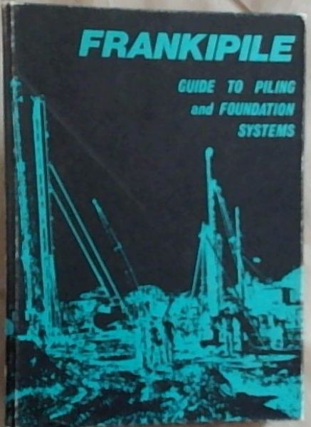FRANKIPILE: Guide to Piling and Foundation Systems - First edition by ...