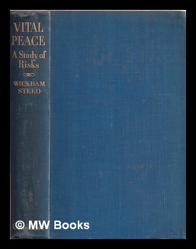 Vital peace : a study of risks by Steed, Henry Wickham (1871-1956 ...
