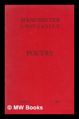 Manchester University poetry : an anthology. No. 4, 1956 / edited by ...