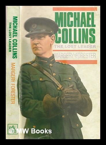 Michael Collins : the lost leader by Forester, Margery: (1989) First ...