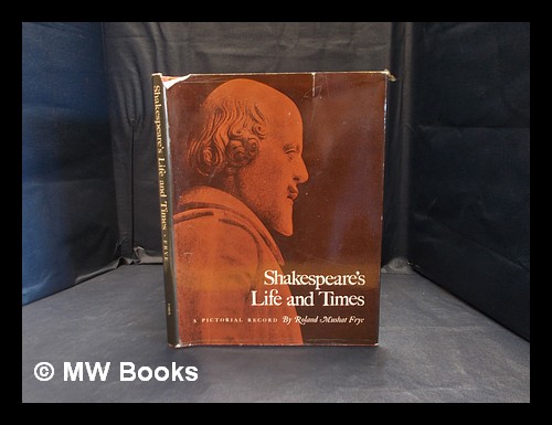 Shakespeare's life and times : a pictorial record by Frye, Roland ...
