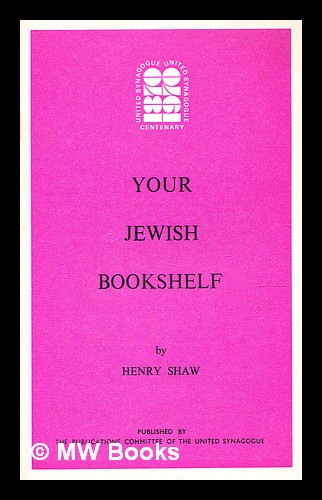 Your Jewish bookshelf by Shaw, Henry. United Synagogue (London, England ...
