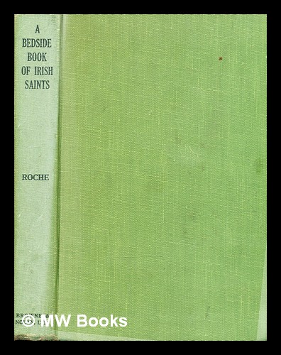 A bedside book of Irish saints / by Aloysius Roche by Roche, Aloysius ...