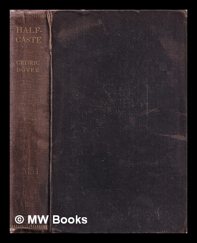 Half-caste / Cedric Dover ; with a preface on prejudices by Lancelot ...
