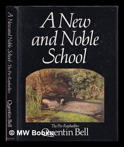 A new and noble school : the Pre-Raphaelites by Bell, Quentin: (1982 ...