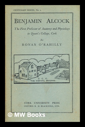 Benjamin Alcock : the first professor of anatomy and physiology in ...