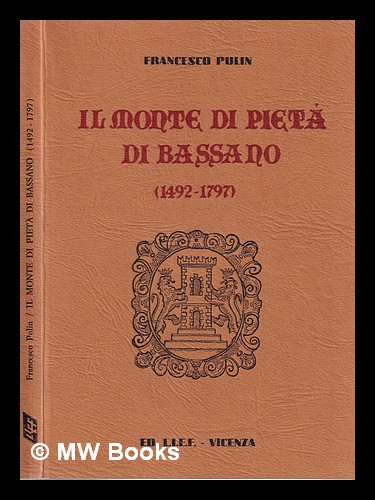Il monte di pietà di Bassano (1492-1797) / Francesco Pulin; prefazione ...