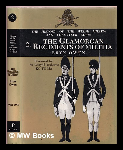 Welsh militia and volunteer corps 1757-1908. Vol.2 The Glamorgan ...