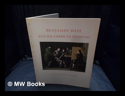 Benjamin West and his American students / by Dorinda Evans by Evans ...