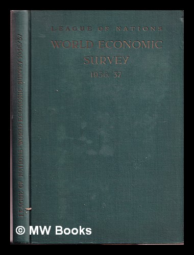World Economic survey: Sixth Year: 1936/37 by Economic Intelligence ...