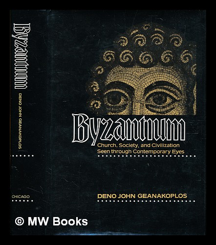 Byzantium : church, society, and civilization seen through contemporary ...