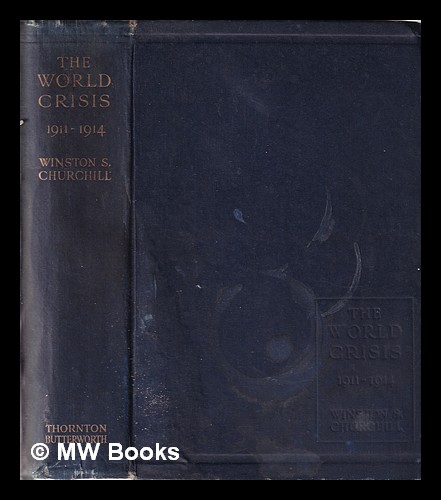 The world crisis / by the Rt. Hon. Winston S. Churchill, C.H. first ...