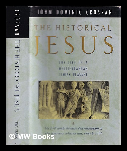 The historical Jesus : the life of a Mediterranean Jewish peasant by ...