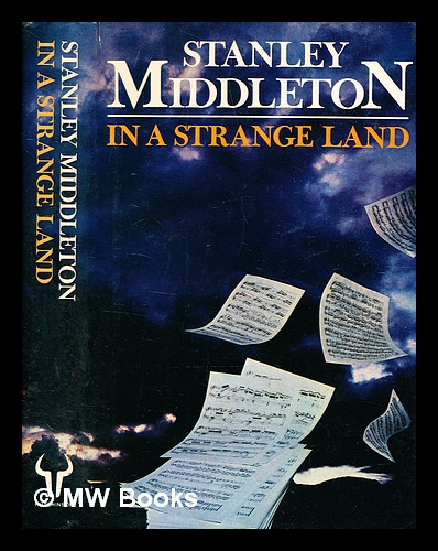 In a strange land / [by] Stanley Middleton by Middleton, Stanley (b ...