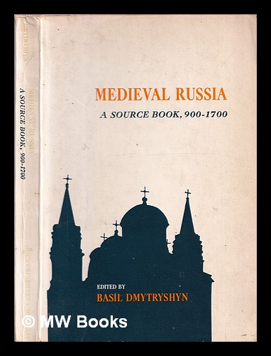 Medieval Russia : a source book, 900-1700 by Dmytryshyn, Basil: (1967 ...