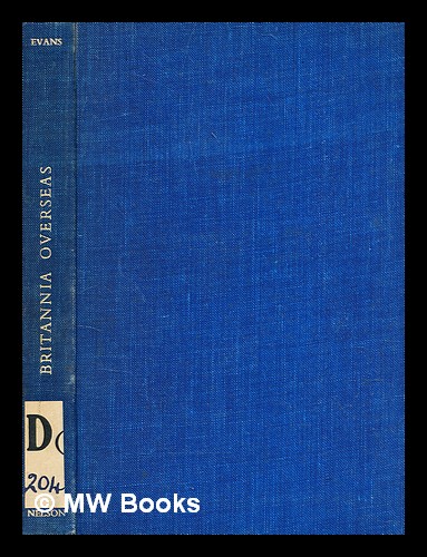 Britannia Overseas. Outline of the British Colonial Empire. [With ...