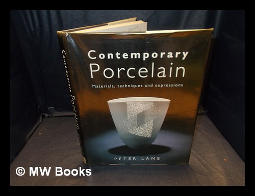 Contemporary porcelain : materials, techniques and expressions / Peter ...