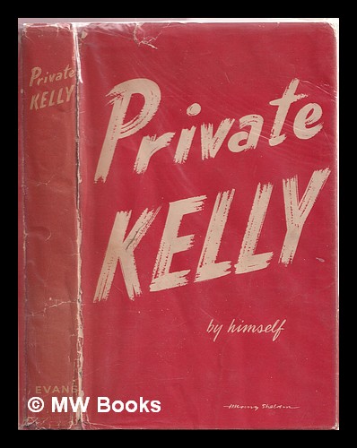 Private Kelly, by himself by Kelly, Frank: (1954) First Edition. | MW Books