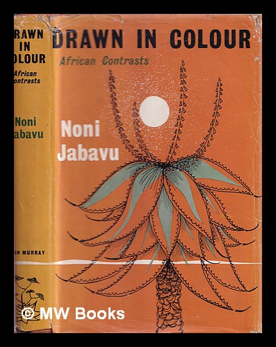 Drawn in colour : African contrasts by Jabavu, Noni: (1960) First ...