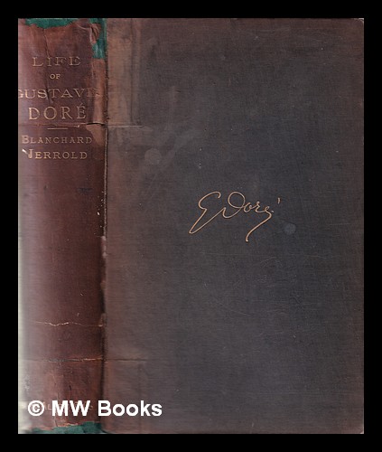 Life of Gustave Doré. : With one hundred and thirty-eight illus. from ...