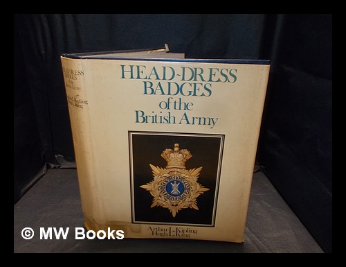 Head-dress badges of the British Army / [by] Arthur L. Kipling and Hugh ...