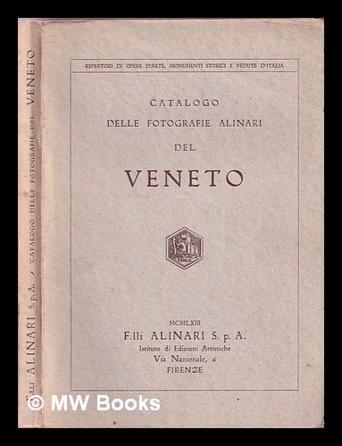 Catalogo delle fotografie Alinari del Veneto by Fratelli Alinari: (1963 ...