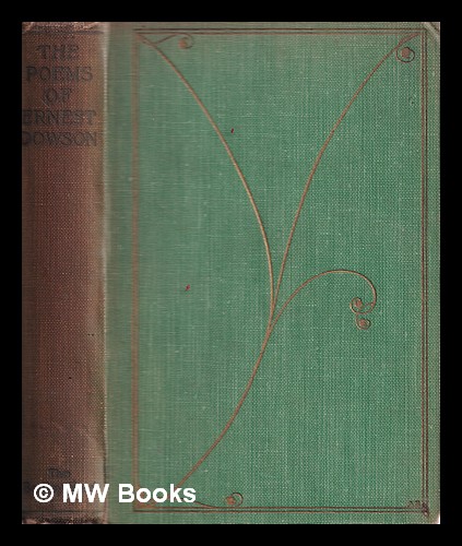 The poems of Ernest Dowson by Dowson, Ernest Christopher (1867-1900 ...