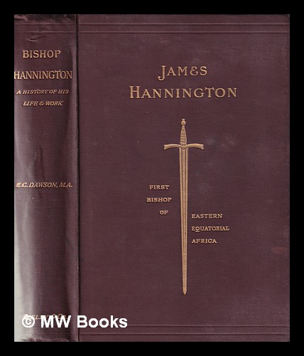 James Hannington, D. D. , F. L. S. , F. R. G. S. , First Bishop of ...