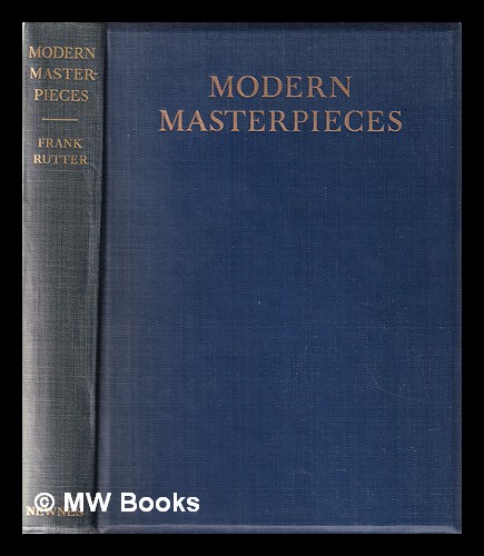 Modern masterpieces: an outline of modern art / by Frank Rutter; with ...