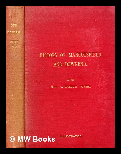 Our parish, Mangotsfield, including Downend : a brief account of its ...