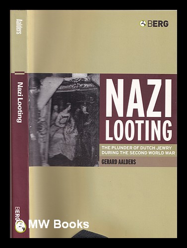 Nazi looting : the plunder of Dutch Jewry during the Second World War ...