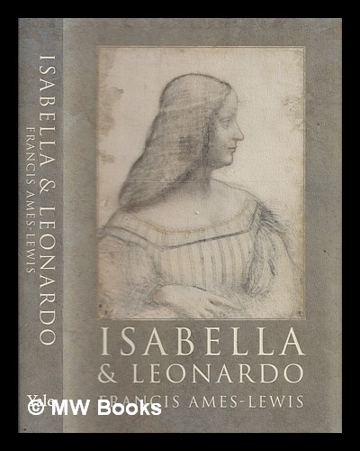 Isabella and Leonardo : the artistic relationship between Isabella d ...