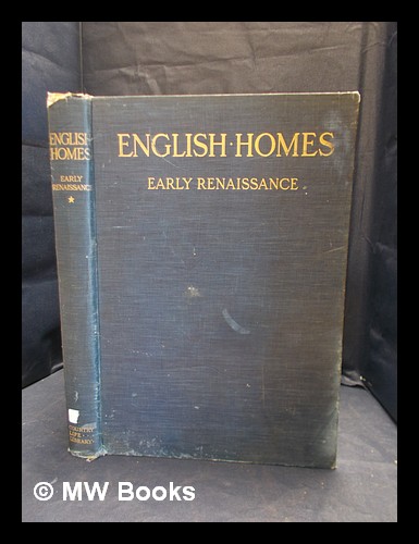 English homes of the early renaissance : Elizabethan and Jacobean ...