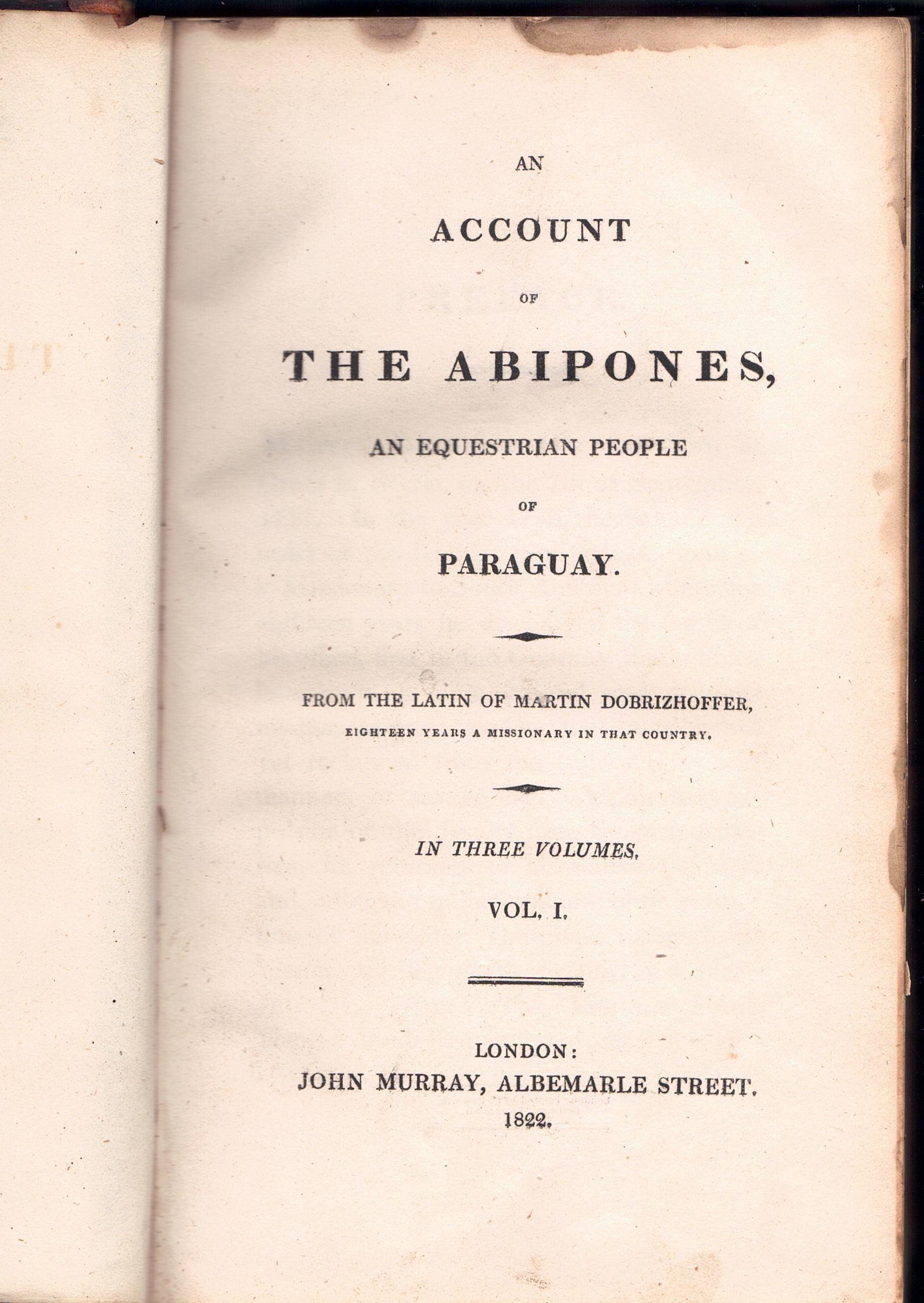 An account of the Abipones, an equestrian people of Paraguay, vol. 1-3 ...