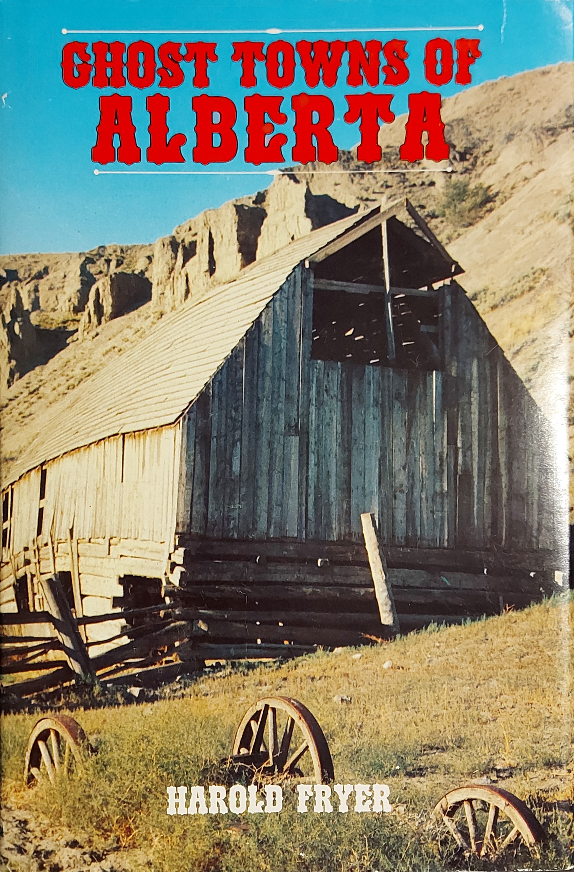 Ghosts Towns Of Alberta by Fryer, Harold: Very Good Hardcover (1976 ...