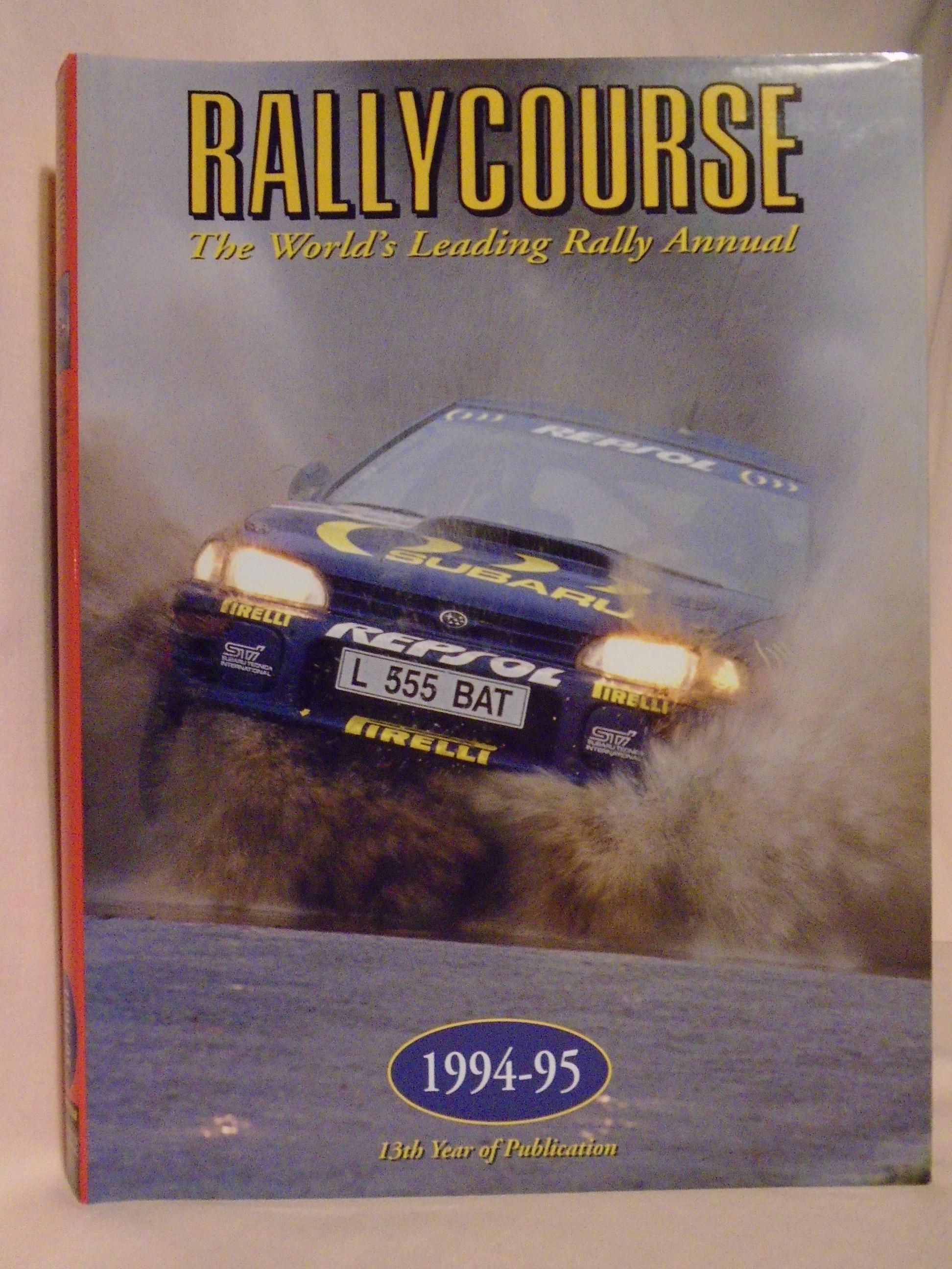 RALLYCOURSE; THE WORL'S LEADING RALLY ANNUAL, 1994-95 by Williams ...