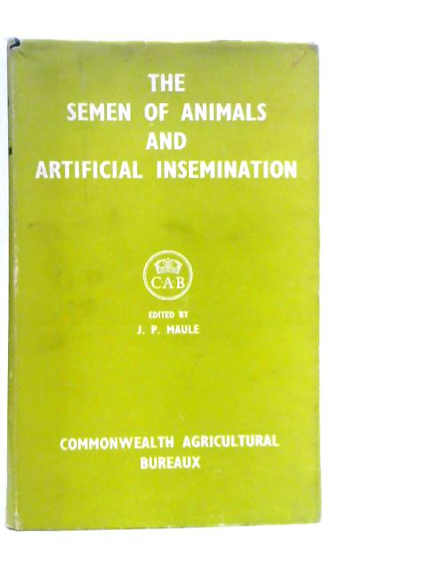 The Semen of Animals and Artificial Insemination by J.P.Maule: Good ...