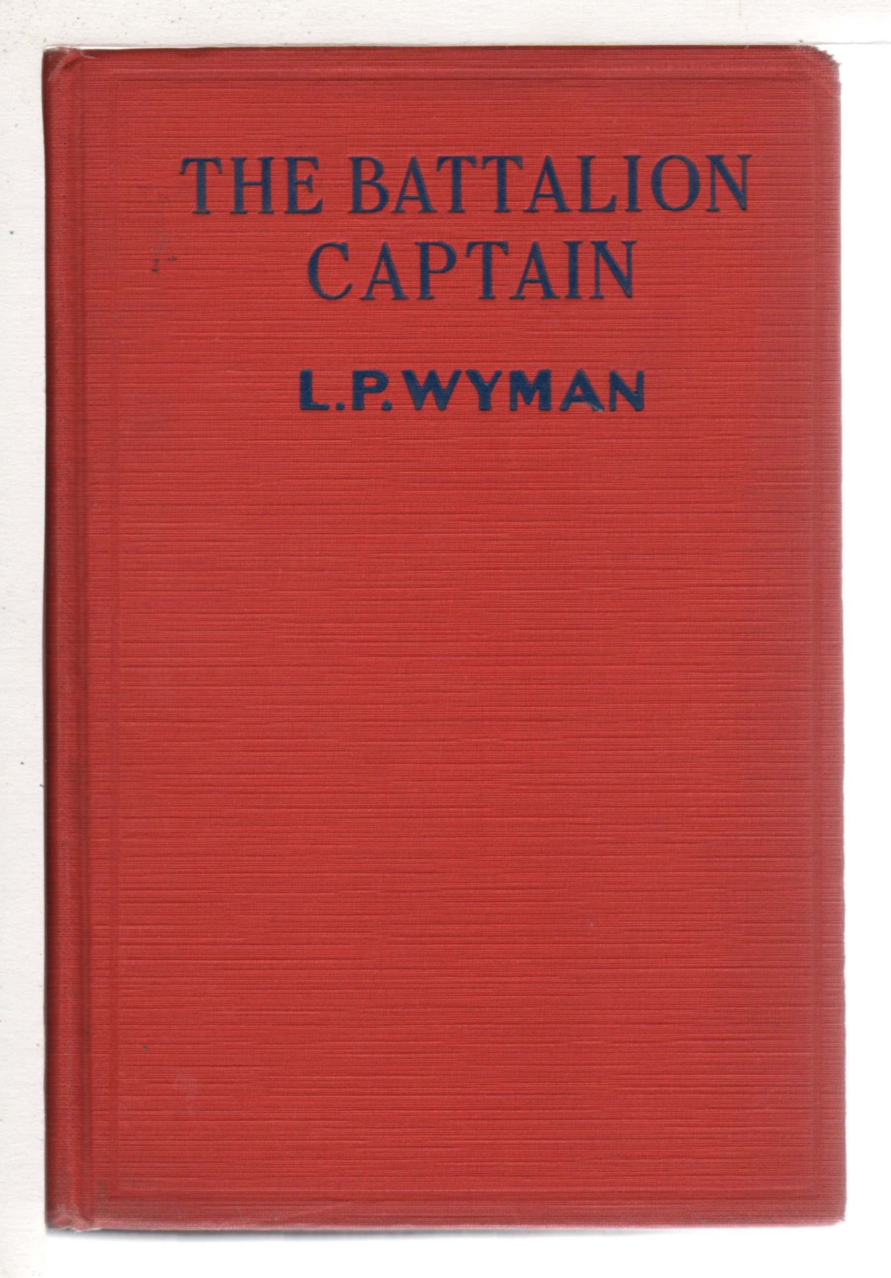 THE BATTALION CAPTAIN. by Wyman, L. P. [Levi Parker ]: VERY GOOD (1936 ...